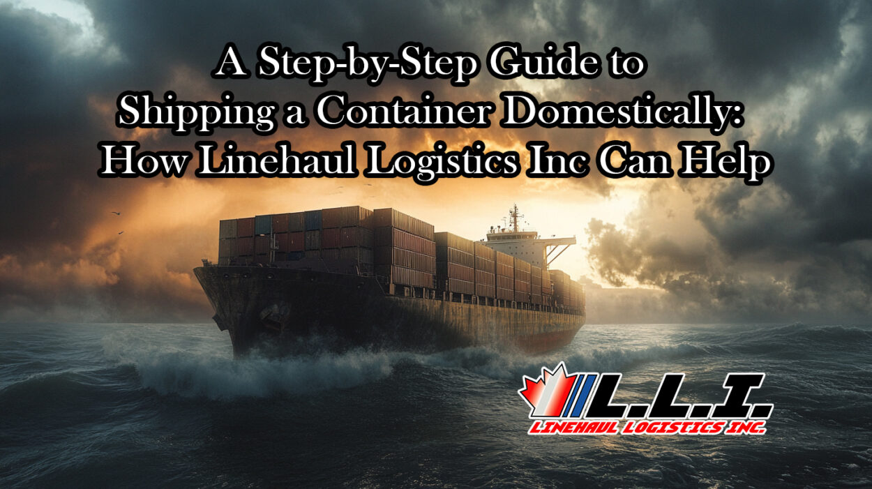 Step-by-Step Guide to Domestic Container Shipping with Linehaul ...